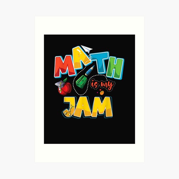"Math Teacher Math is My Jam Mathematic" Art Print by LuisJLee | Redbubble