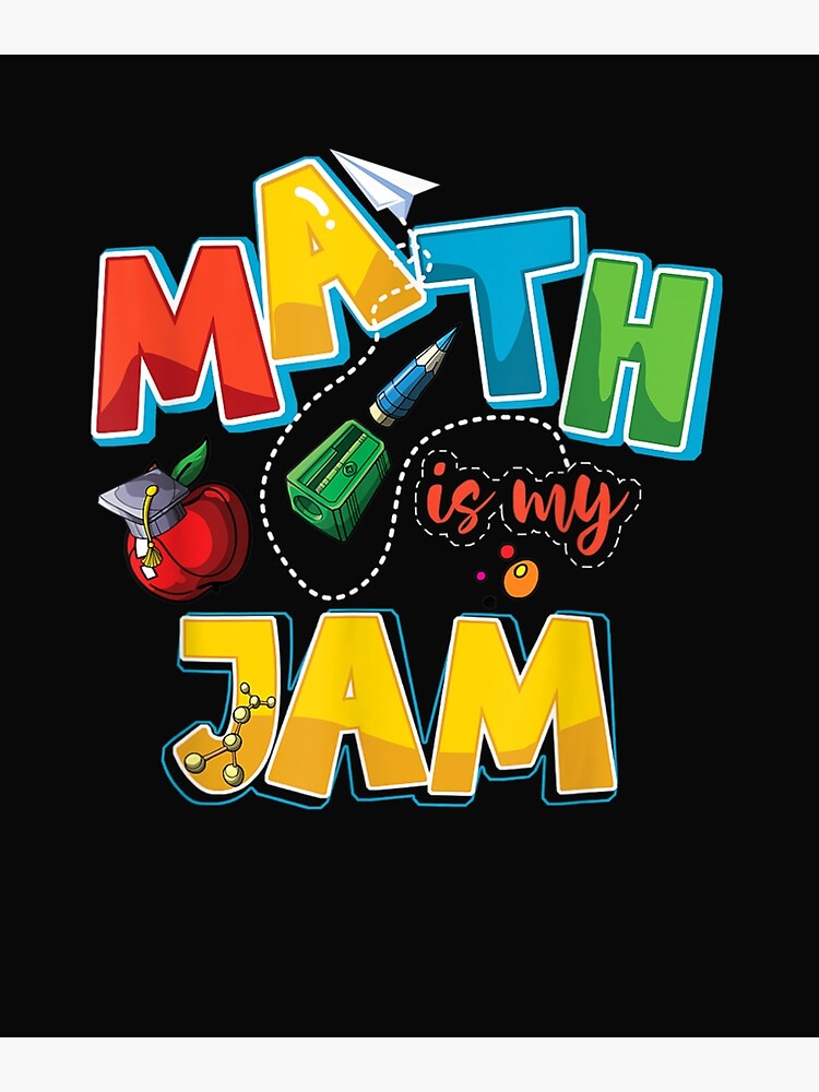 "Math Teacher Math is My Jam Mathematic" Art Print by LuisJLee | Redbubble