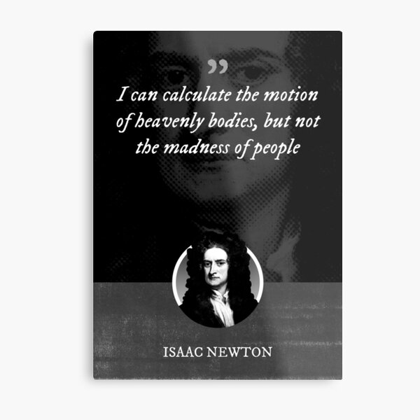 Lámina metálica «Isaac Newton: puedo calcular el movimiento de los ... Lámina metálica «Isaac Newton: puedo calcular el movimiento de los ...