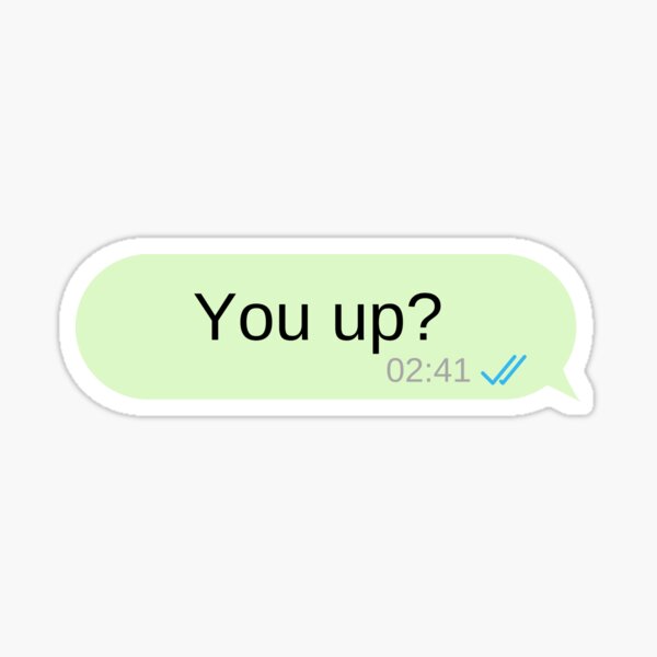"You up? Text Message " Sticker for Sale by choceclairs | Redbubble