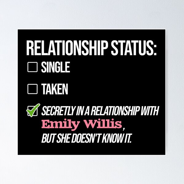 "Relationship with Emily Willis" Poster by 2Girls1Shirt | Redbubble