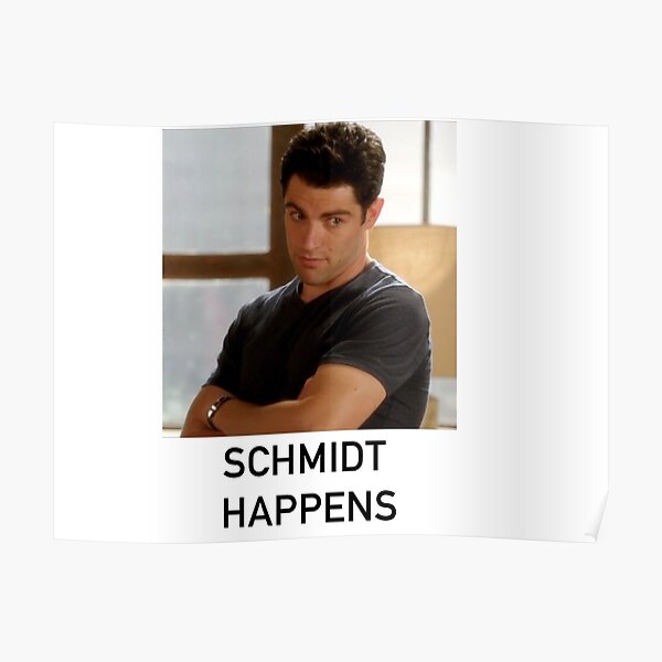 "Schmidt Happens" Poster by mhv23 | Redbubble