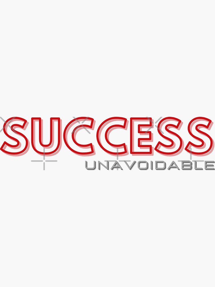 "Success Unavoidable - Motivation quotes" Sticker for Sale by AlinaOz ...