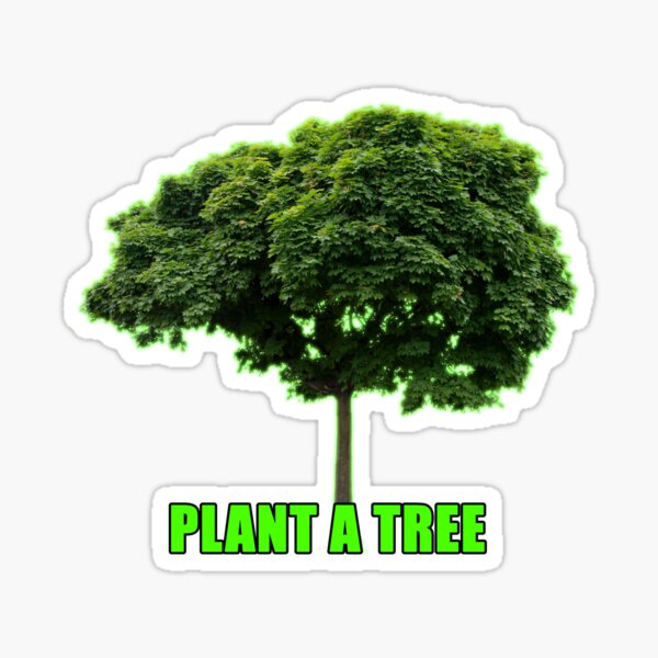 "Plant A Tree" Sticker for Sale by Phantasmal-2-do | Redbubble