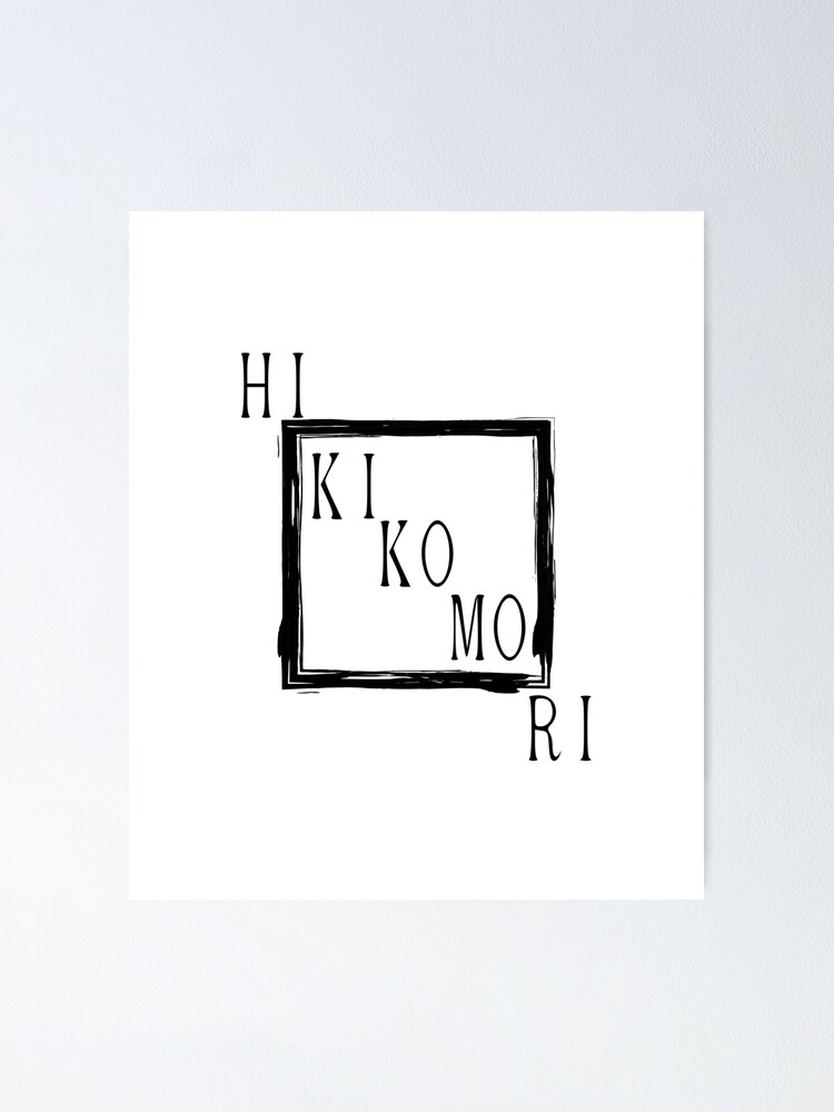 "Hikikomori (recluse, shut-in)" Poster for Sale by ValAndVanya | Redbubble