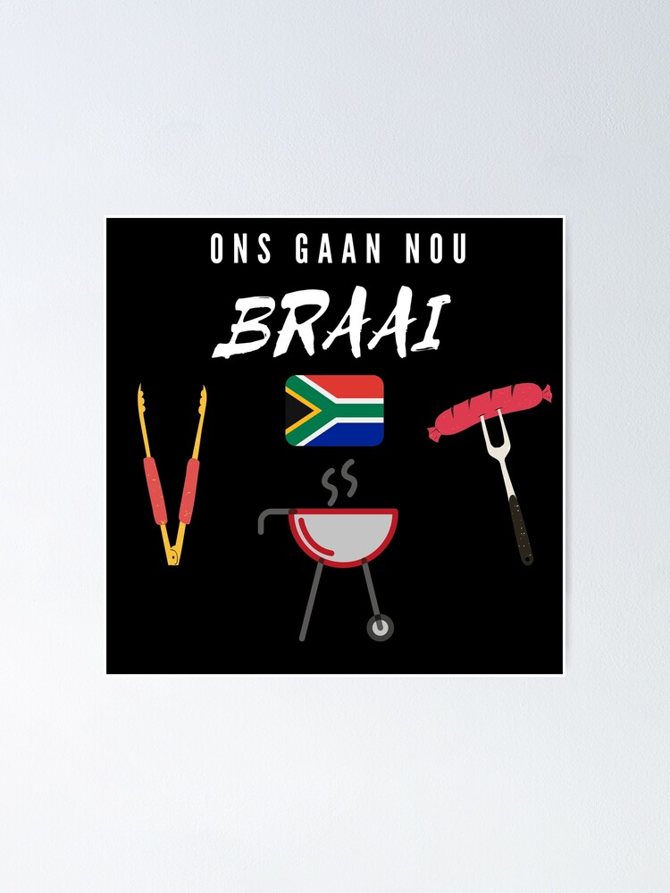 "Ons Gaan Nou Braai - South Africa Braai" Poster by The-Fox-Hole ...