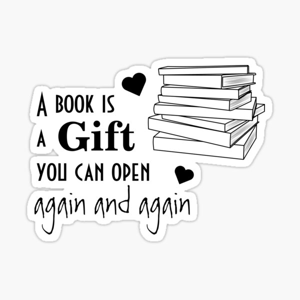 "A Book is a Gift you Can Open Again and Again" Sticker for Sale by ...