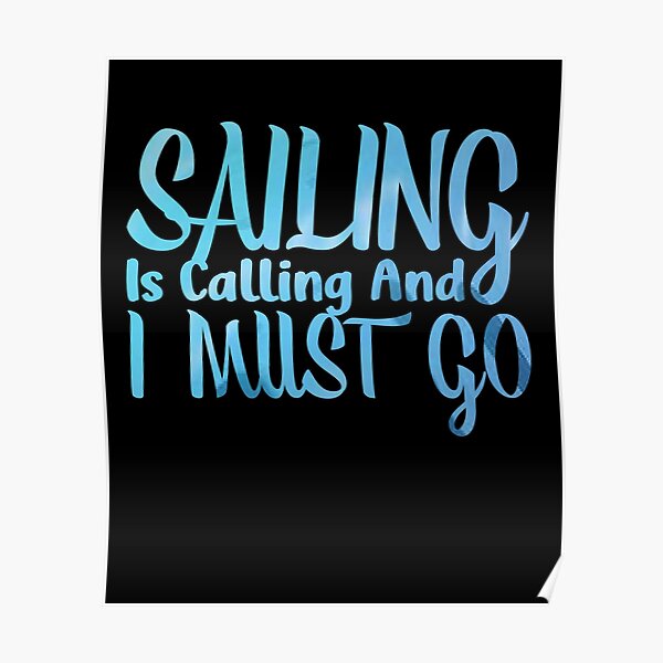 "SAILING Is Calling And I Must Go sailor" Poster by SmartFashionPro ...