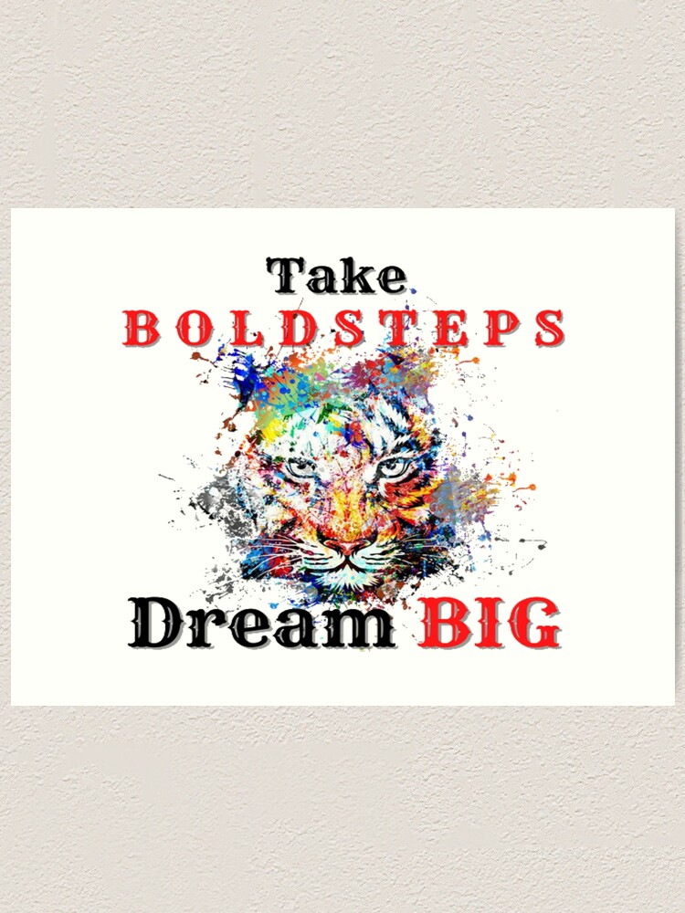 Take Bold Steps Motivational Quotes For Life Art Print For Sale By