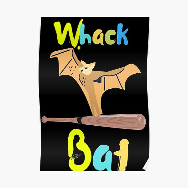 "Whack bat" Poster for Sale by Stalker2133 | Redbubble