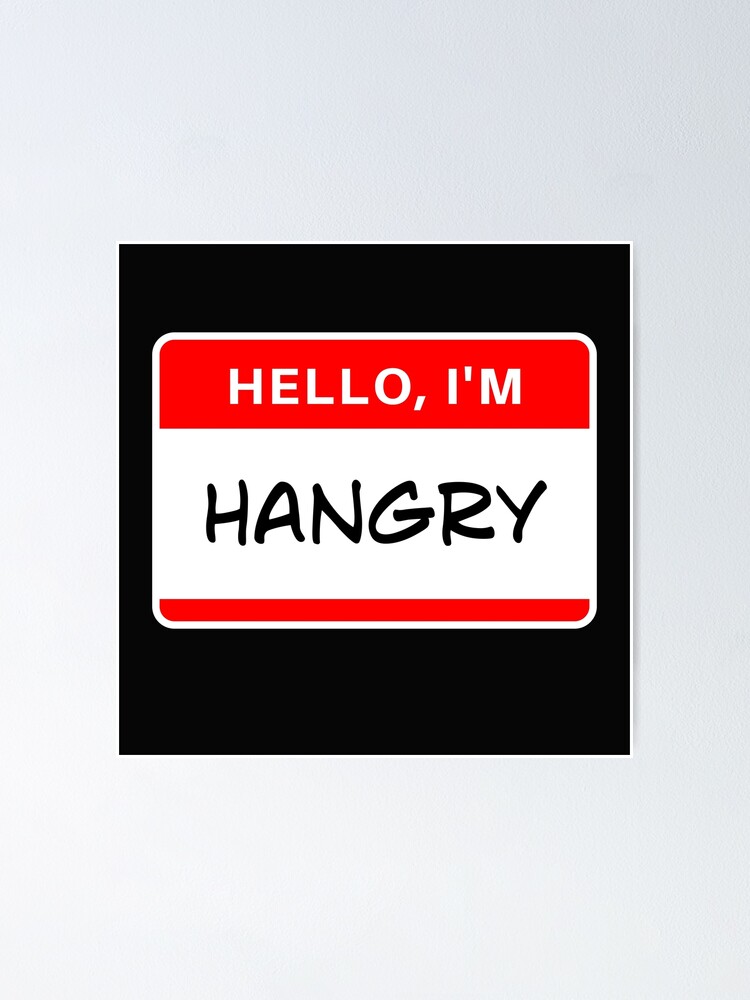 "Hello Im hangry name tag" Poster for Sale by dazldot | Redbubble