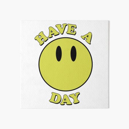 "Have a day! Smiley face" Art Board Print by PaletteDesigns | Redbubble