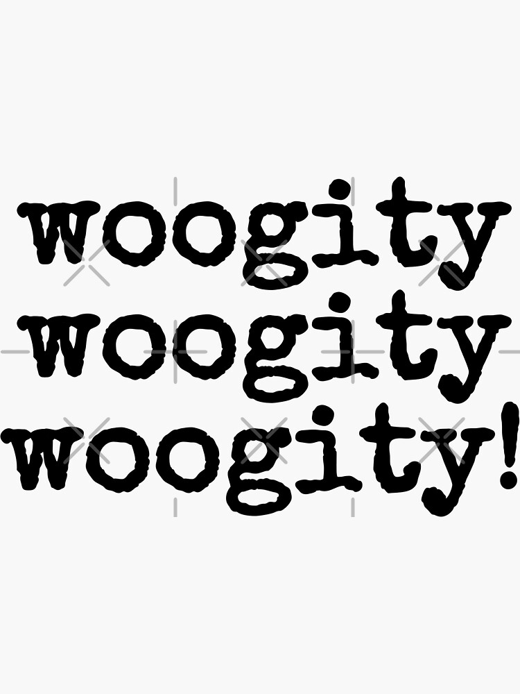 "woogity woogity woogity!" Sticker for Sale by fandomarket | Redbubble