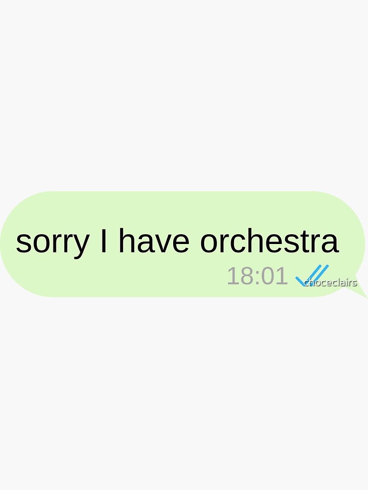 "Sorry I have orchestra text message " Sticker for Sale by choceclairs ...