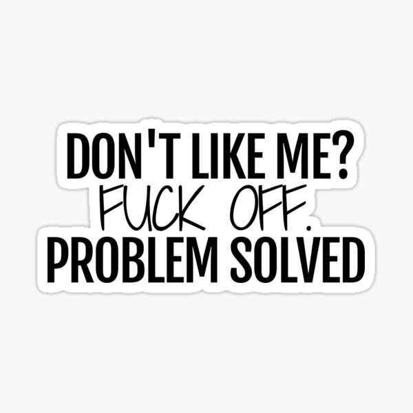 "Don't Like Me?" Sticker for Sale by ryanmichele | Redbubble