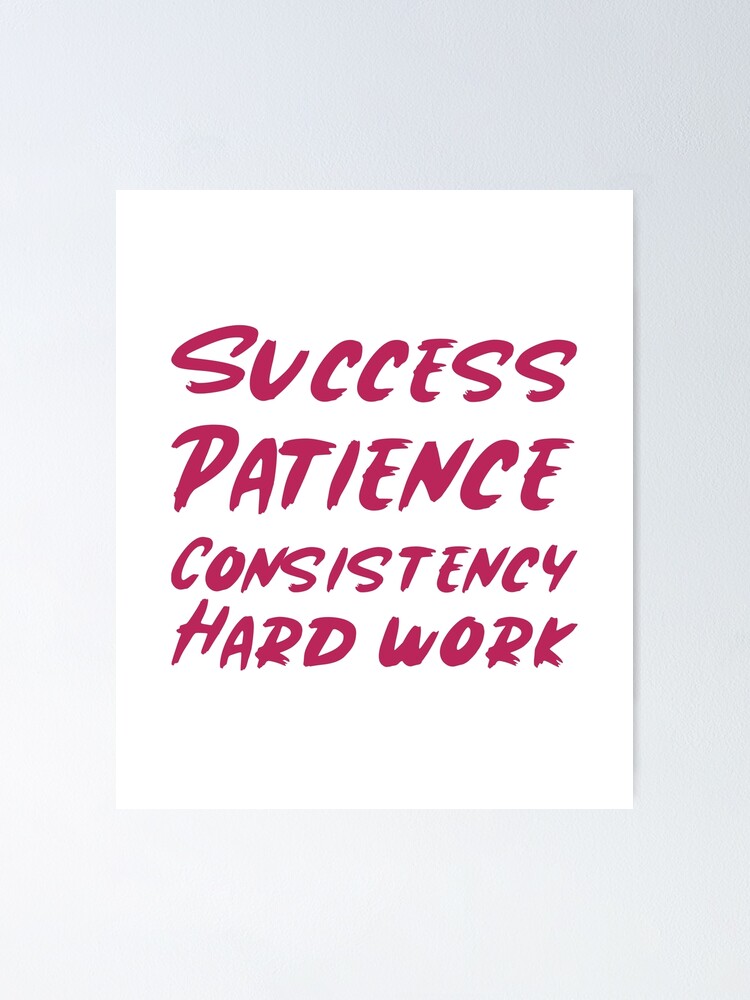 "Success is a combination of hard work, patience and consistency ...