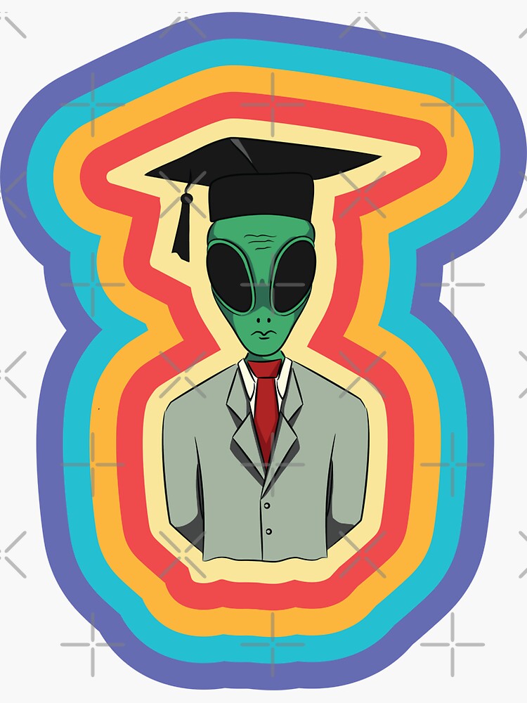 "Alien student graduated! - Aliens are real" Sticker for Sale by ...