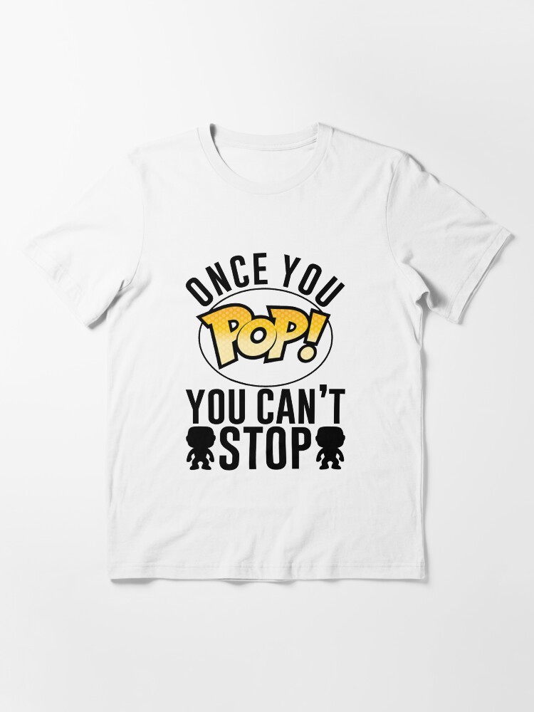 "Once You POP You Can't Stop Funko Pop Collecting" T-shirt for Sale by ...