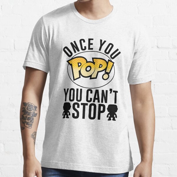 "Once You POP You Can't Stop Funko Pop Collecting" T-shirt for Sale by ...