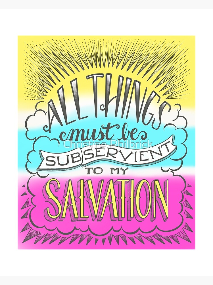 "All Things Must Be Subservient to My Salvation - Bright Showcard ...