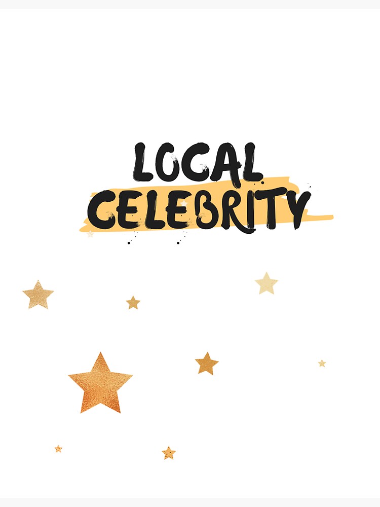 "Local Celebrity " Sticker for Sale by EpicMustache | Redbubble