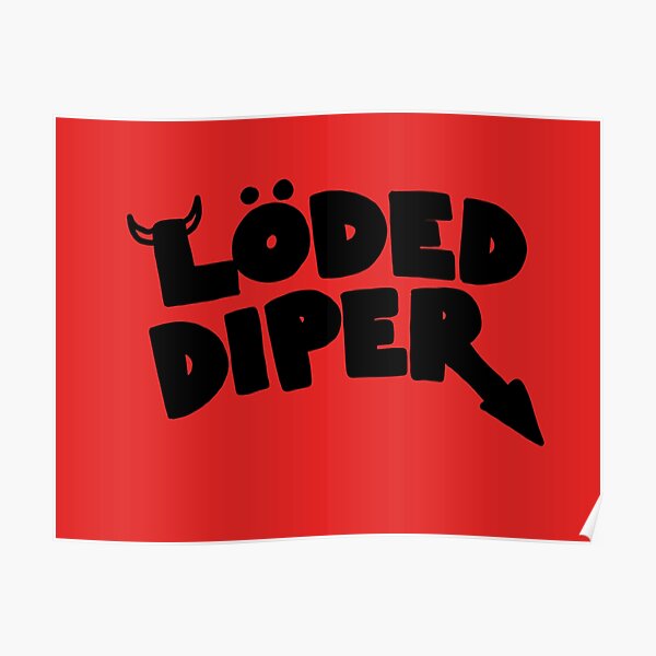 "loded diper " Poster for Sale by meganalexaa | Redbubble