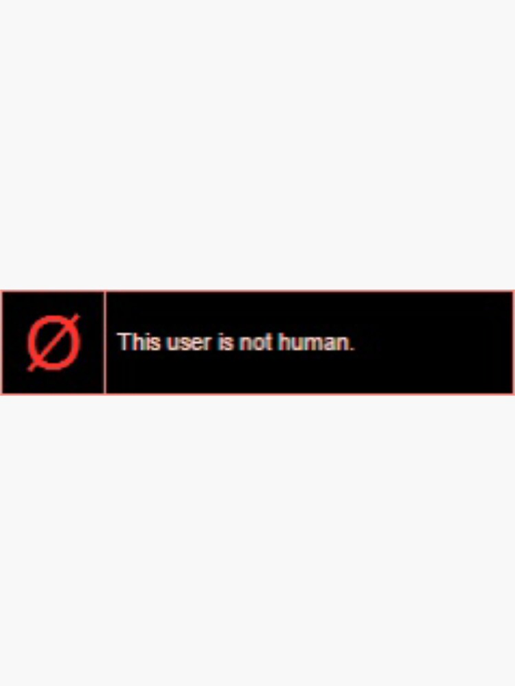 "this user is not human" Sticker for Sale by celestivl | Redbubble
