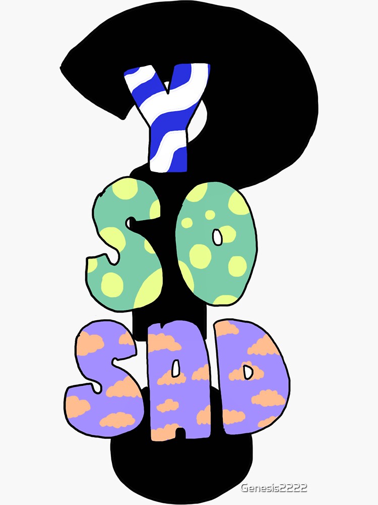 "Why so sad?" Sticker for Sale by Genesis2222 | Redbubble