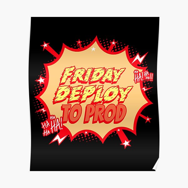 "Friday Deploy to Prod - Ha! Ha! Ha! Programmers Humor Black background ...