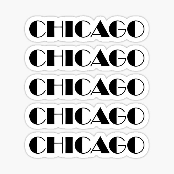 "Chicago Chicago Chicago Chicago Chicago" Sticker for Sale by ...