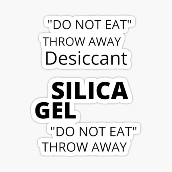 " SILICA GEL. DO NOT EAT, DESICCANT" Sticker for Sale by DigginDogBlues ...