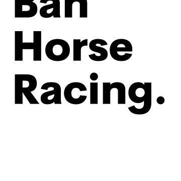 "Ban Horse Racing" Essential T-Shirt for Sale by caitied10 | Redbubble