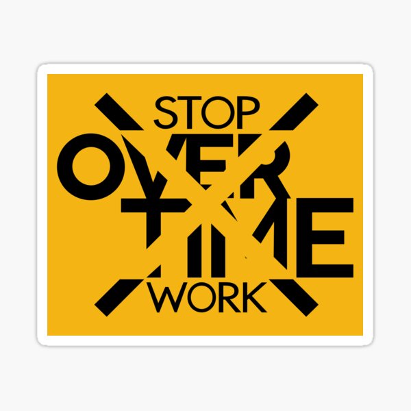 "No Overtime" Sticker for Sale by Darasuum | Redbubble