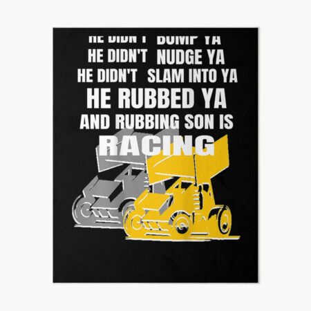 "Sprint Car Dirt Track Racing Rubbing Is Racing" Art Board Print for ...