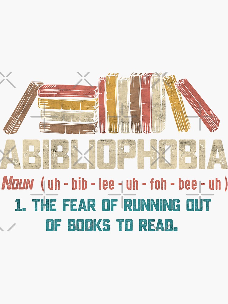 "Abibliophobia The Fear Of Running Out Of Books To Read Reading Lover ...