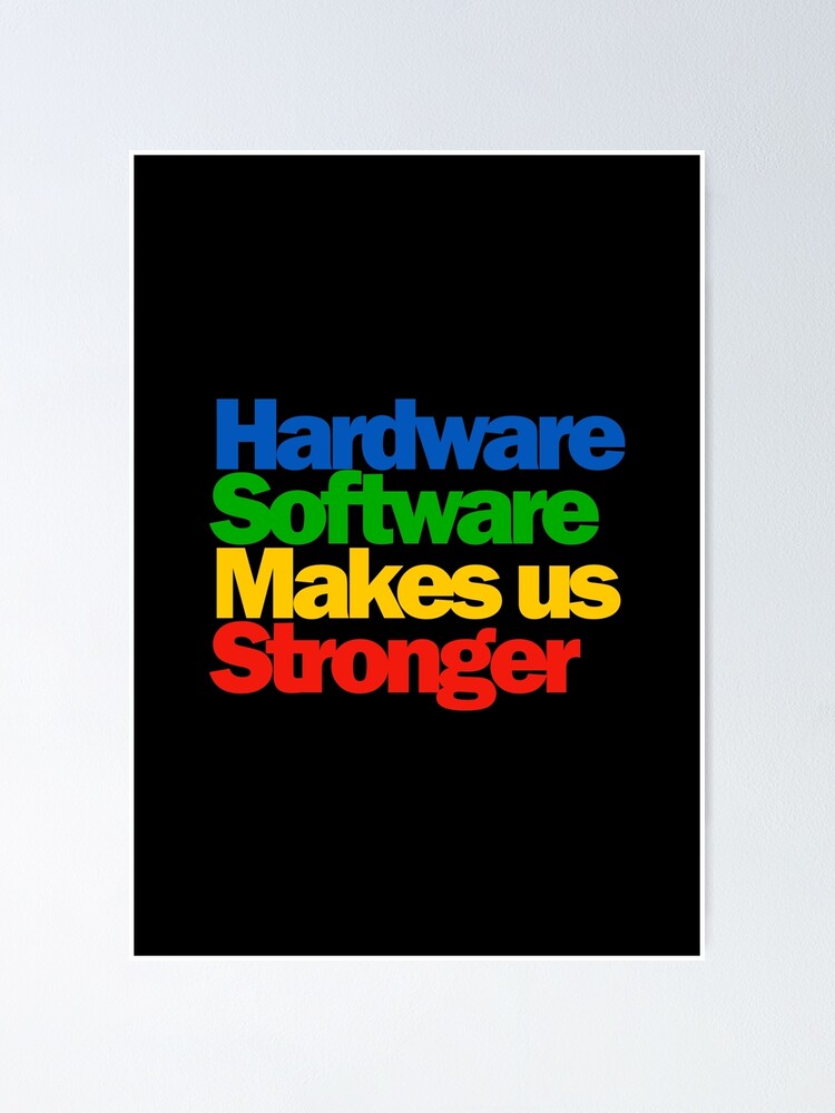 "Hardware Software Makes us Stronger" Poster for Sale by tshirtbaba ...