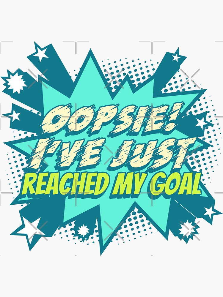 "Ooopsie! I have just reached my goal teal background - Cute Colorful ...