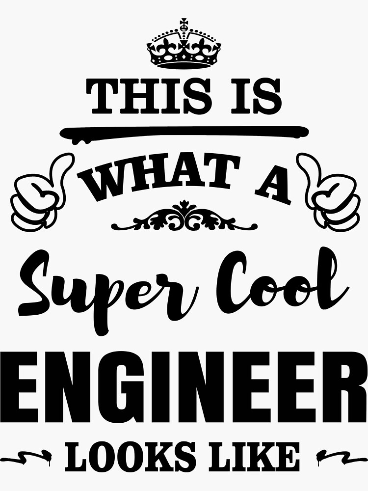 "THIS IS WHAT A SUPER COOL ENGINEER LOOKS LIKE" Sticker for Sale by T ...