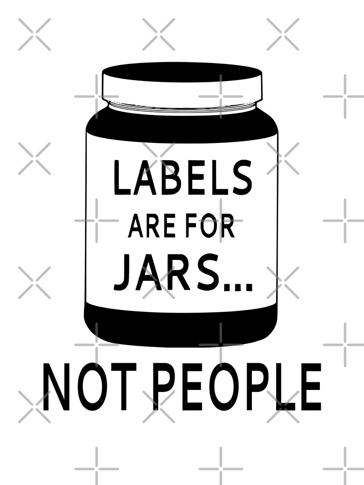 "Labels Are For Jars Not People" Art Print by coolfuntees | Redbubble