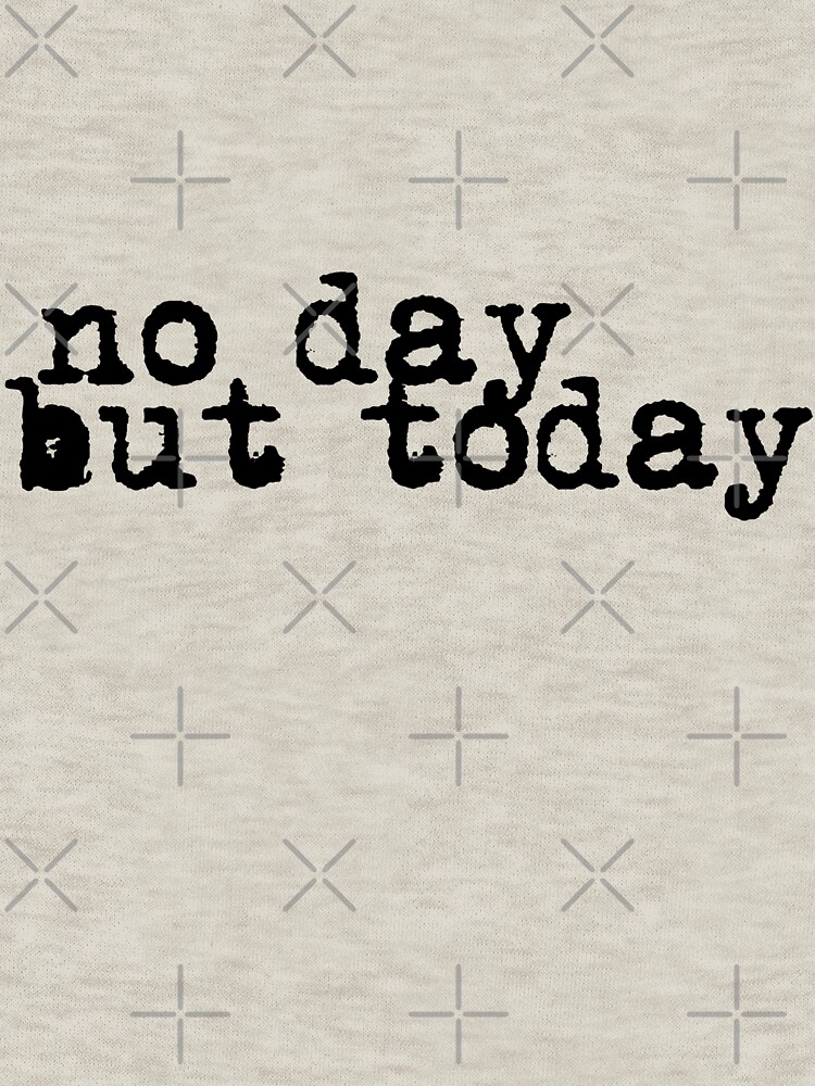 "no day but today" Pullover Sweatshirt for Sale by marydorotan | Redbubble