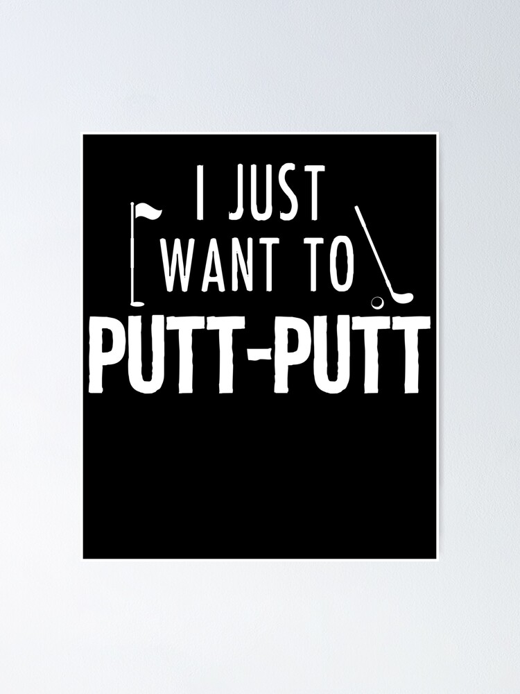"Putter Mini Golf Saying Joke Minigolf Golfing Put" Poster by ...