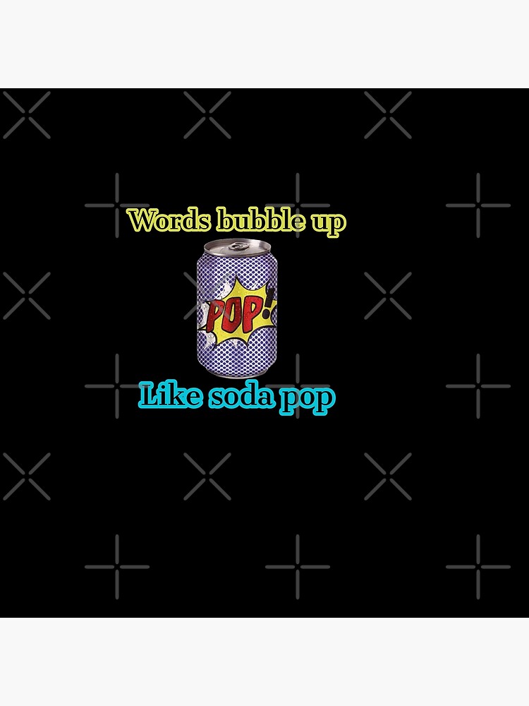 "words bubble up like soda pop" Poster by Mariocii | Redbubble