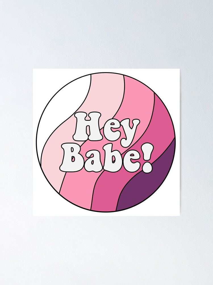"Hey babe" Poster for Sale by Butterfly-Dream | Redbubble