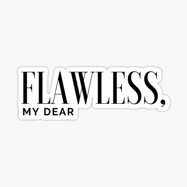 "Flawless My Dear" Sticker for Sale by world-of-words | Redbubble
