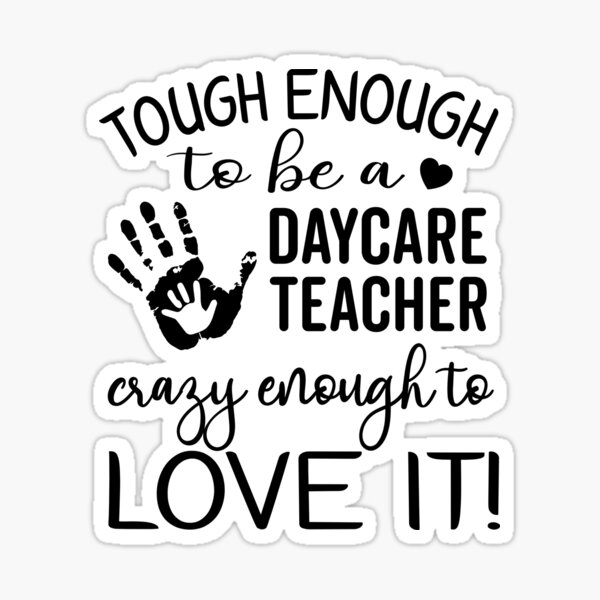  Tough Enough To Be A Daycare Teacher Crazy Enough To Love It Sticker