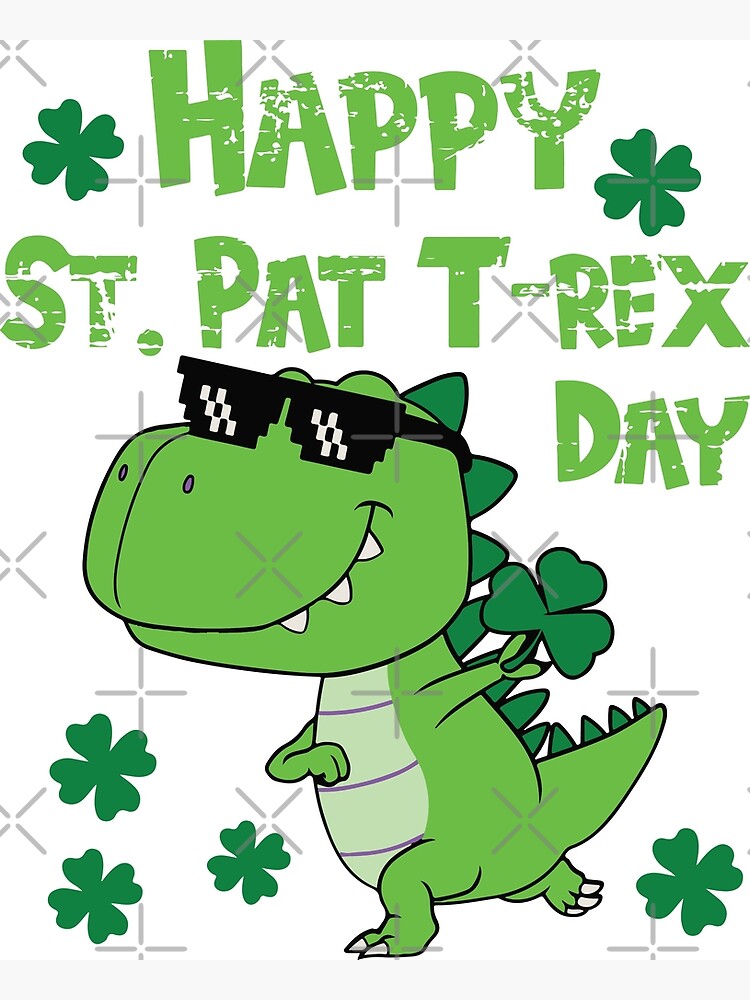 "Happy ST.PAT T-Rex Day" Poster for Sale by KARAKATE | Redbubble
