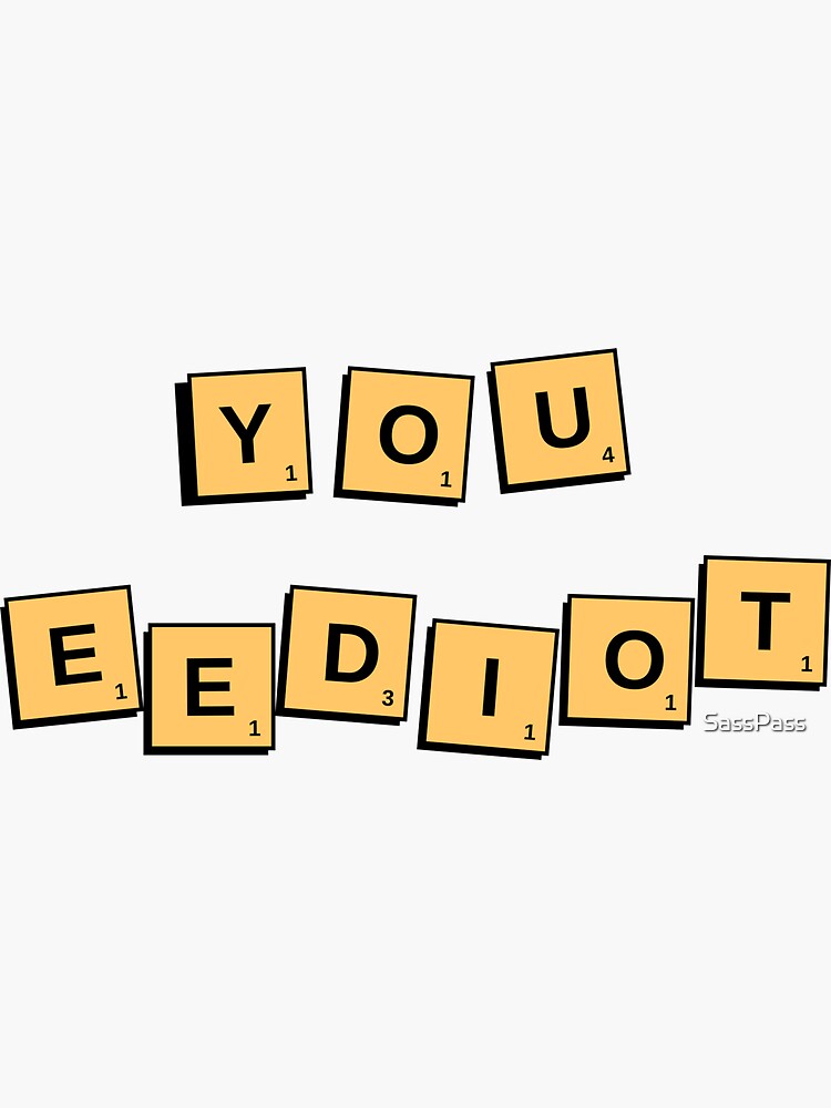 "You Eediot Scrabble Tiles Print" Sticker for Sale by SassPass | Redbubble