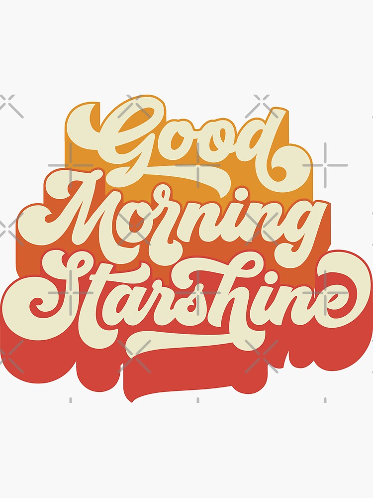 "Good Morning Starshine" Sticker for Sale by MamSelle | Redbubble