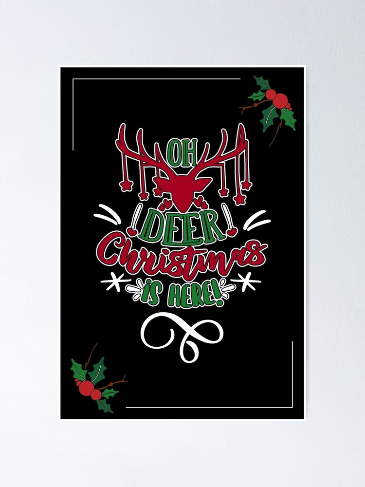 "Oh Deer Its Christmas - Christmas " Poster by RomeoSketches | Redbubble