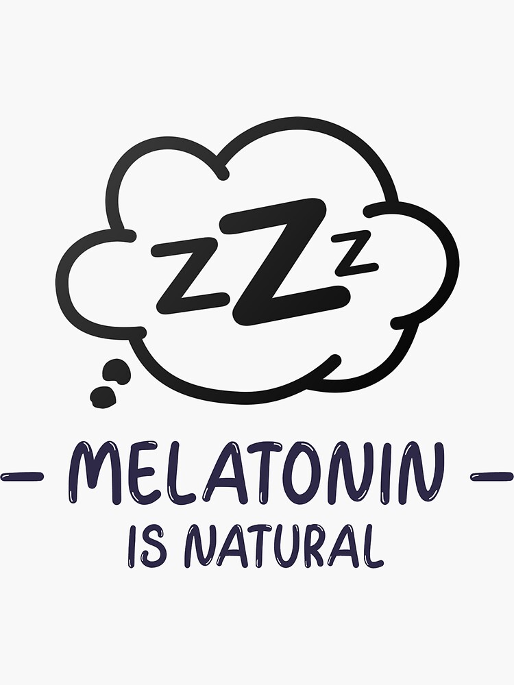 "Melatonin Is Natural " Sticker for Sale by TeesByConnor | Redbubble